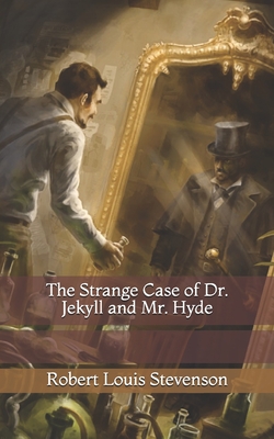 The Strange Case of Dr. Jekyll and Mr. Hyde by Robert Louis Stevenson ...