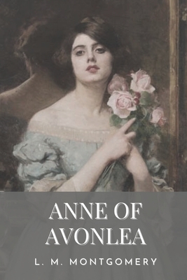 Anne of Avonlea by L.M. Montgomery | Goodreads