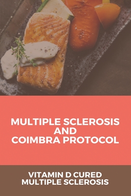 Multiple Sclerosis And Coimbra Protocol: Vitamin D Cured Multiple Sclerosis: Primary Progressive ...