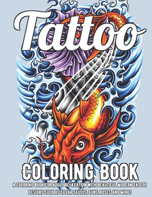 Tattoo Coloring Book: A Coloring Book For Adult Relaxation With ...