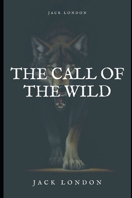 The Call of the Wild Annotated and Illustrated Edition by Jack London ...