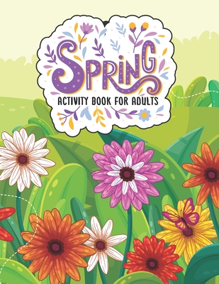 Spring Activity Book for Adults: Springtime Adult Activity Coloring ...