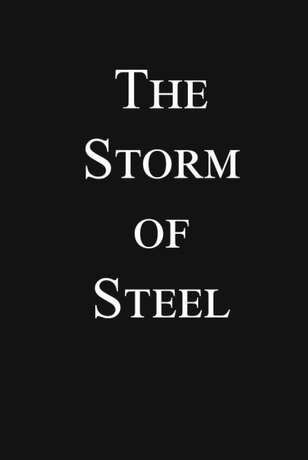 The Storm of Steel: Original 1929 Translation by Ernst Jünger | Goodreads