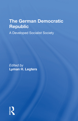 The German Democratic Republ/h: A Developed Socialist Society by Lyman ...