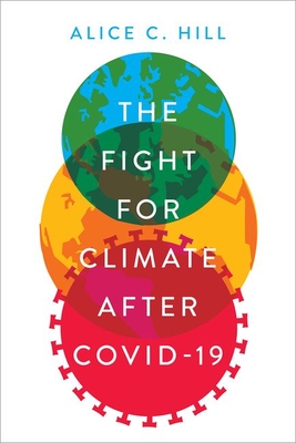 The Fight for Climate after COVID-19 by Alice C. Hill | Goodreads