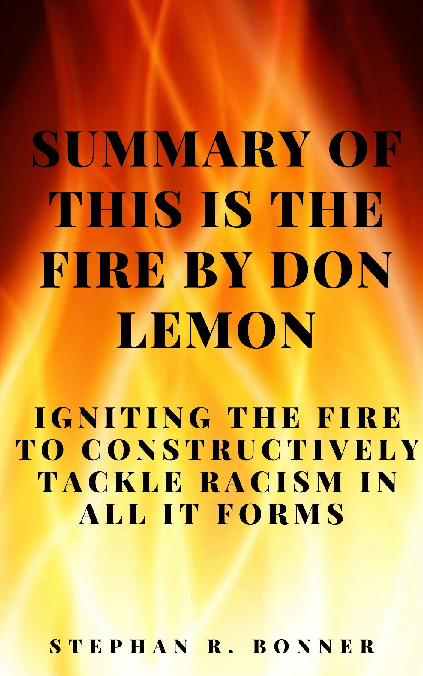 SUMMARY OF THIS IS THE FIRE BY DON LEMON: Igniting the Fire to ...