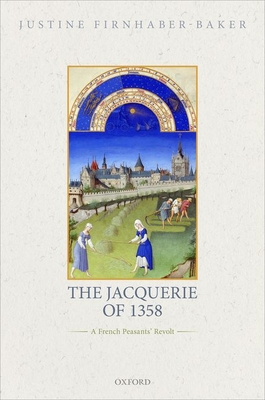 The Jacquerie of 1358: A French Peasants' Revolt by Justine Firnhaber ...