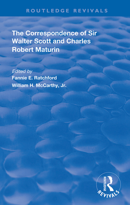The Correspondence of Sir Walter Scott and Charles Robert Maturim by ...