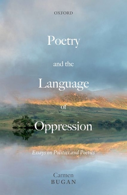 Poetry and the Language of Oppression: Essays on Politics and Poetics ...