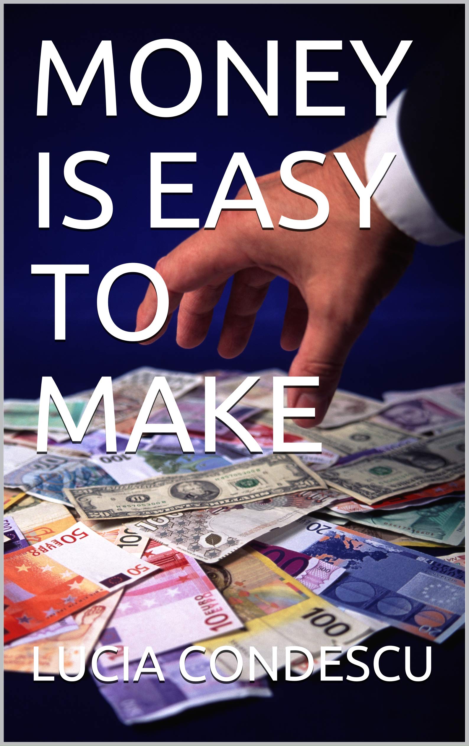 MONEY IS EASY TO MAKE by Lucia Condescu | Goodreads