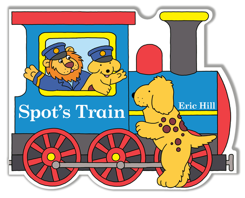 Spot's Train by Eric Hill | Goodreads