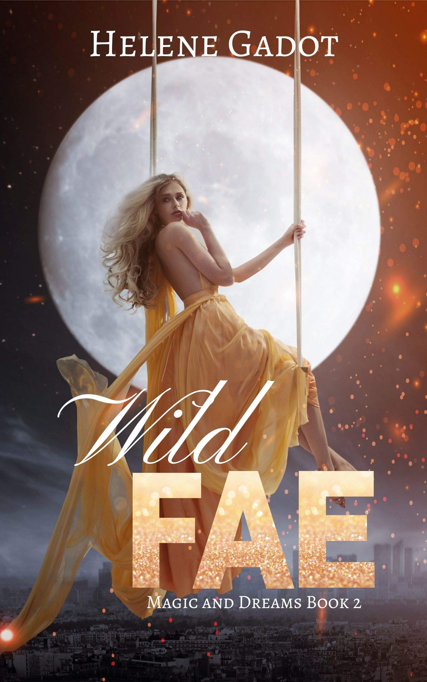 Wild Fae (Magic and Dreams #2) by Helene Gadot | Goodreads