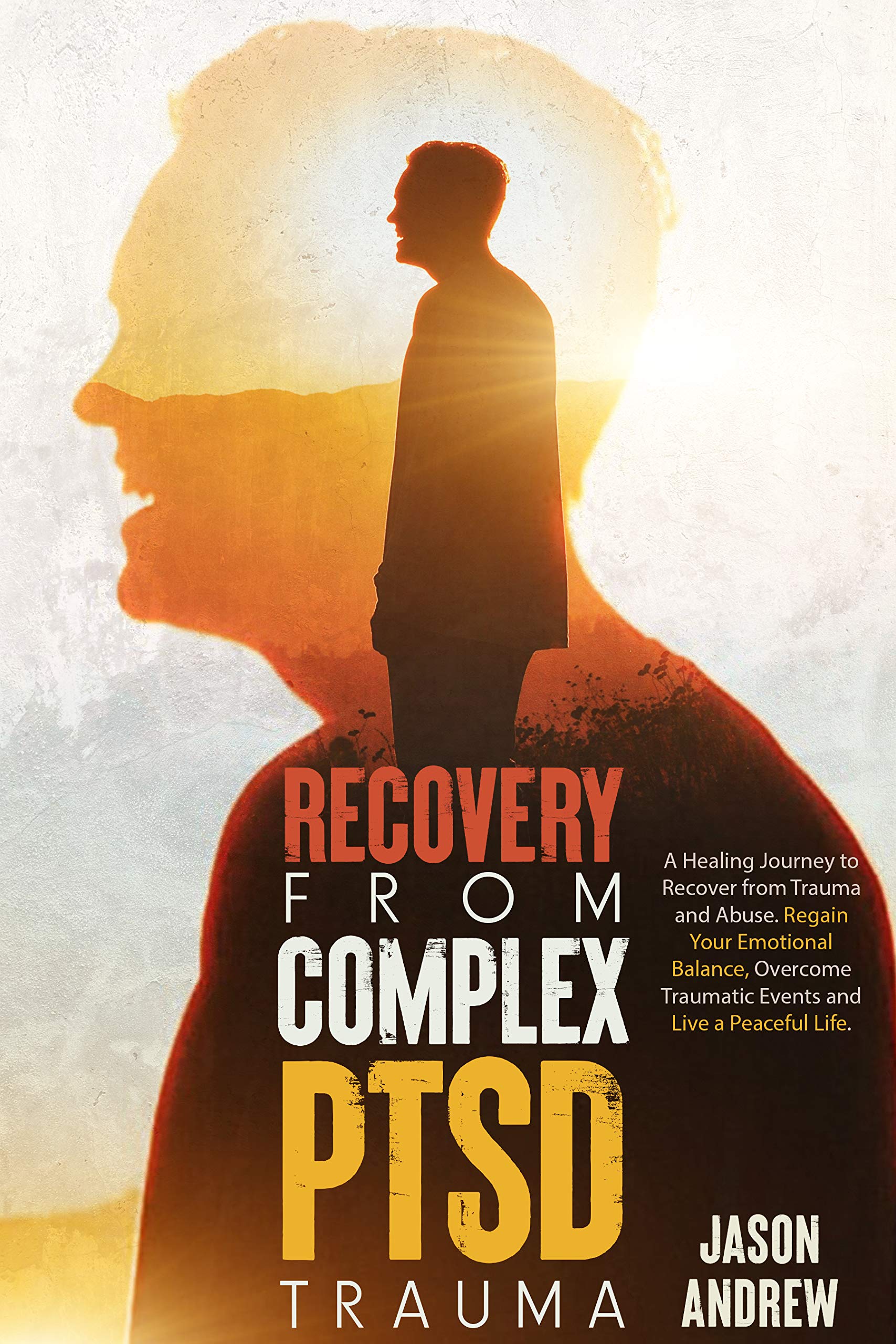 Recovery From Complex PTSD Trauma: A Healing Journey to Recover from ...