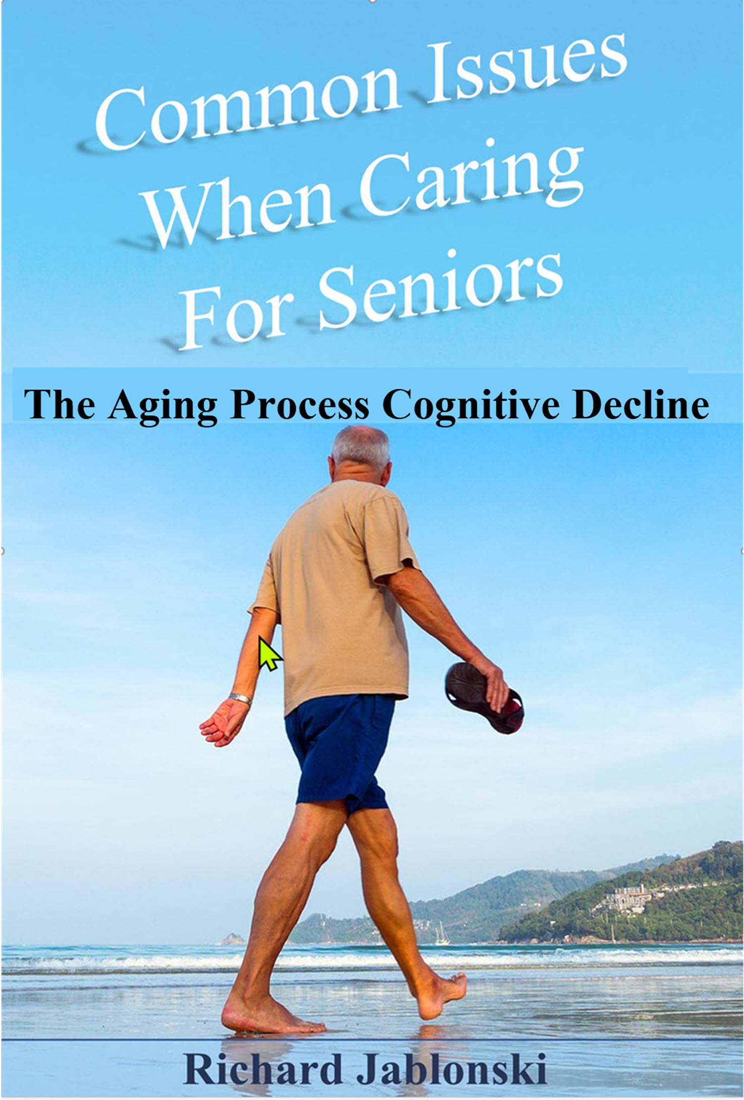 Common Issues When Caring For Seniors: The Aging Process Cognitive ...