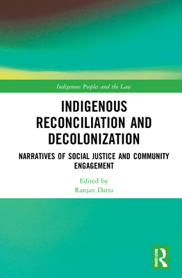 Indigenous Reconciliation and Decolonization by Ranjan Datta | Goodreads