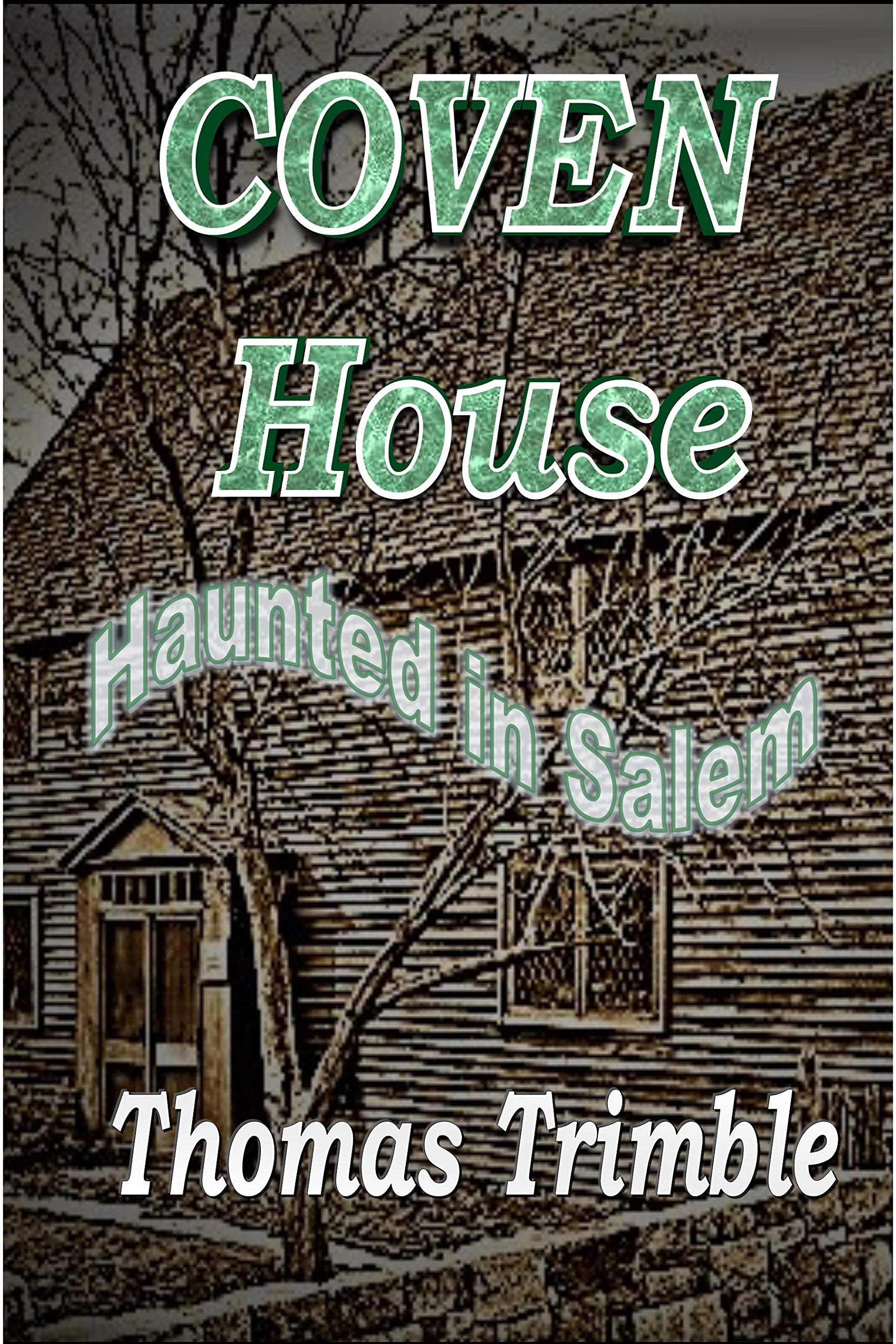 COVEN House: Haunted in Salem by Thomas Trimble | Goodreads