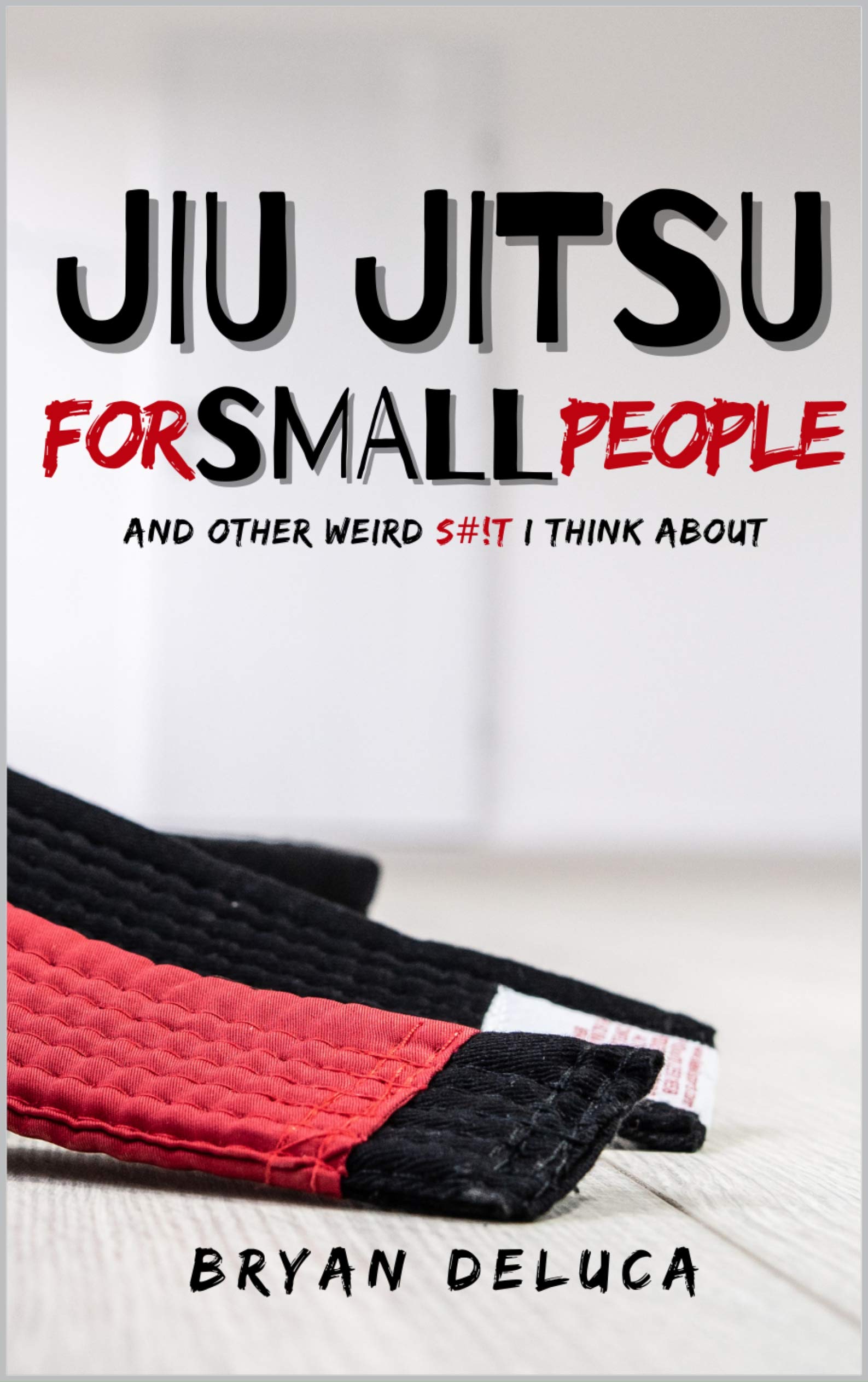 Jiu Jitsu for Small People: by Bryan DeLuca | Goodreads