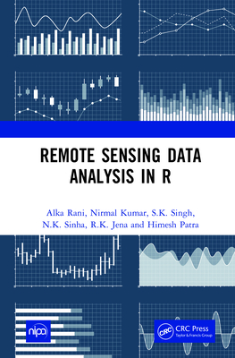 Remote Sensing Data Analysis in R by Alka Rani | Goodreads