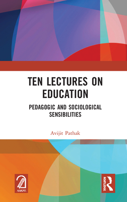 Ten Lectures on Education by Avijit Pathak | Goodreads