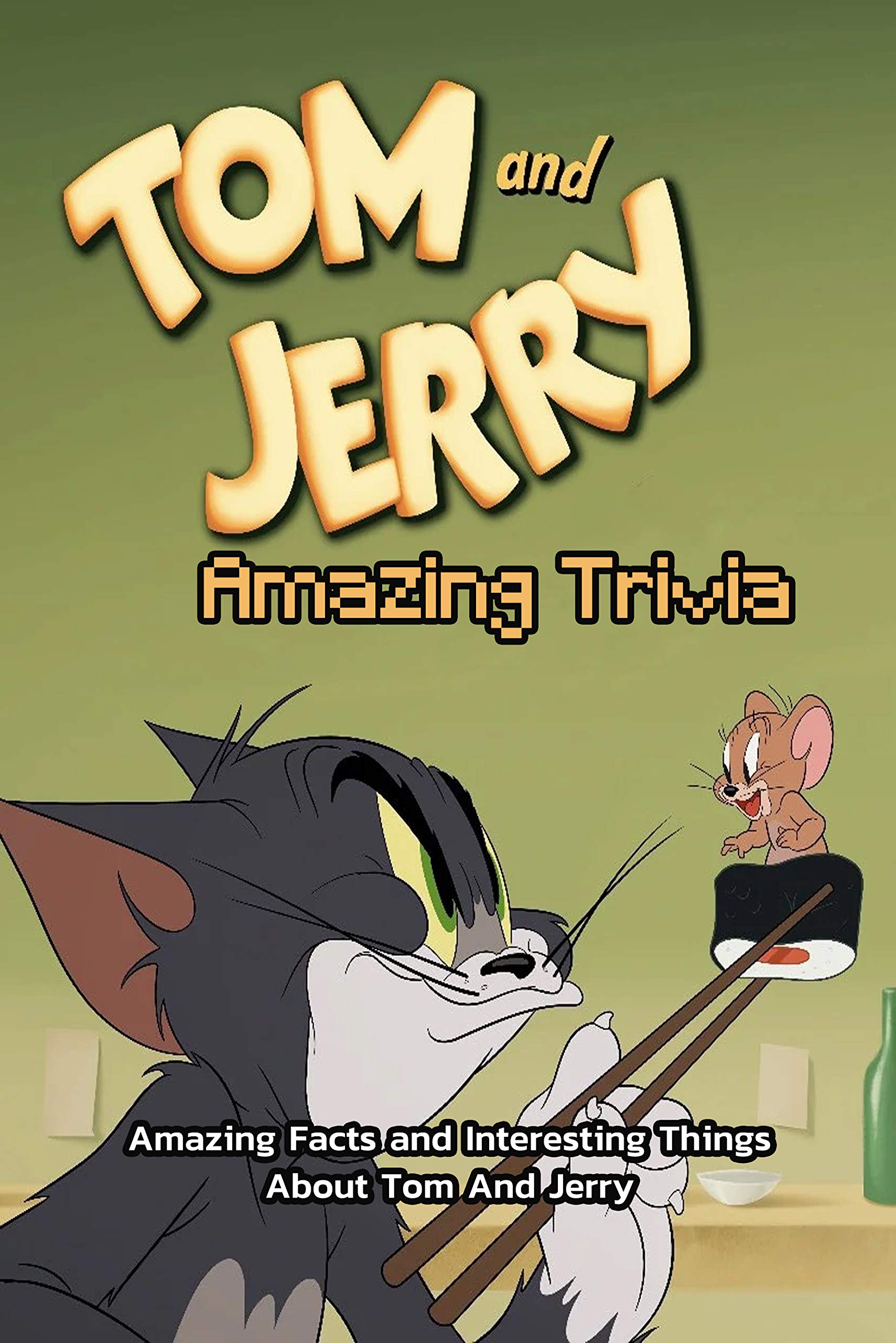Tom and Jerry Amazing Trivia: Amazing Facts and Interesting Things ...