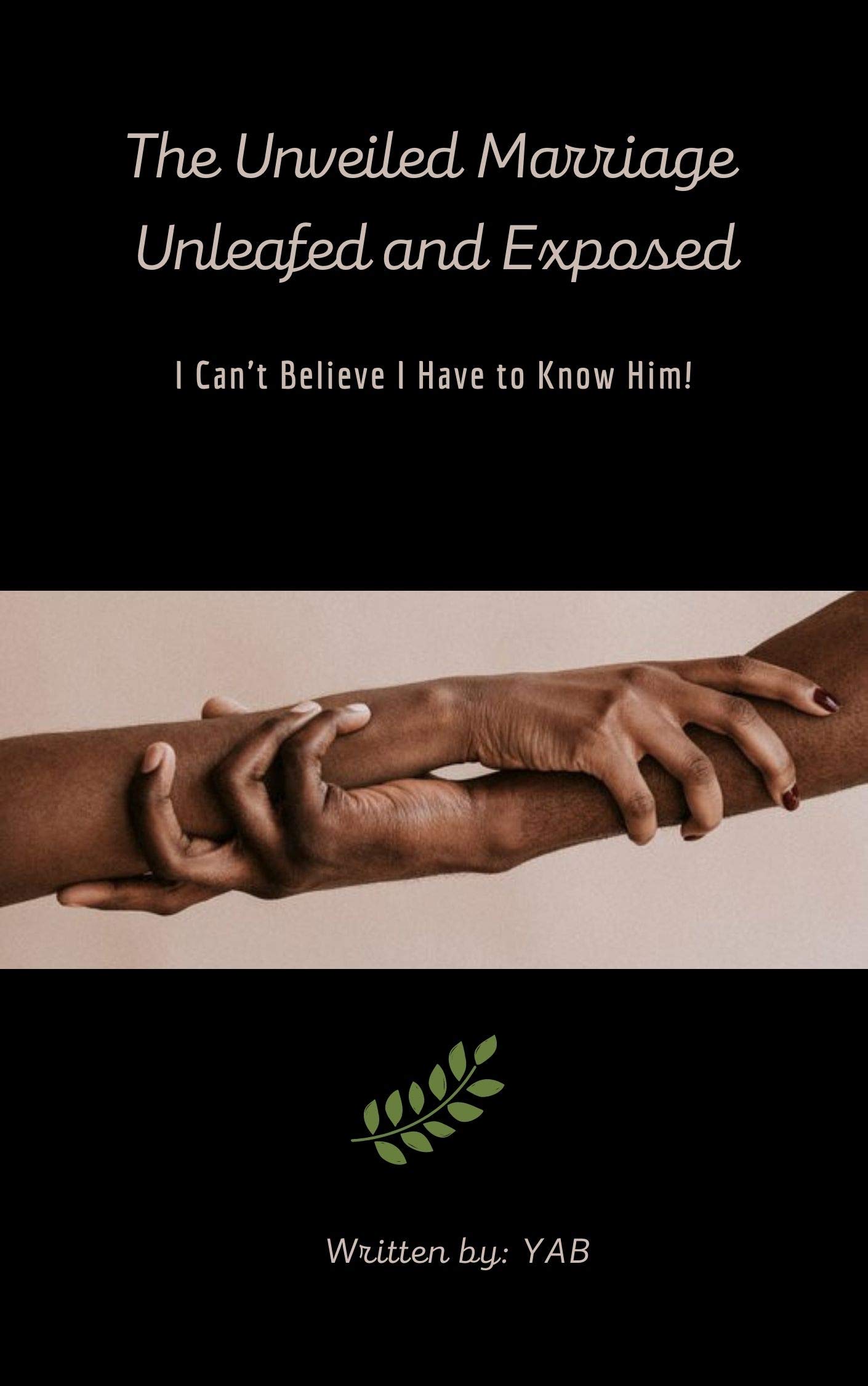 The Unveiled Marriage Unleafed and Exposed: I Can’t Believe I Have To ...