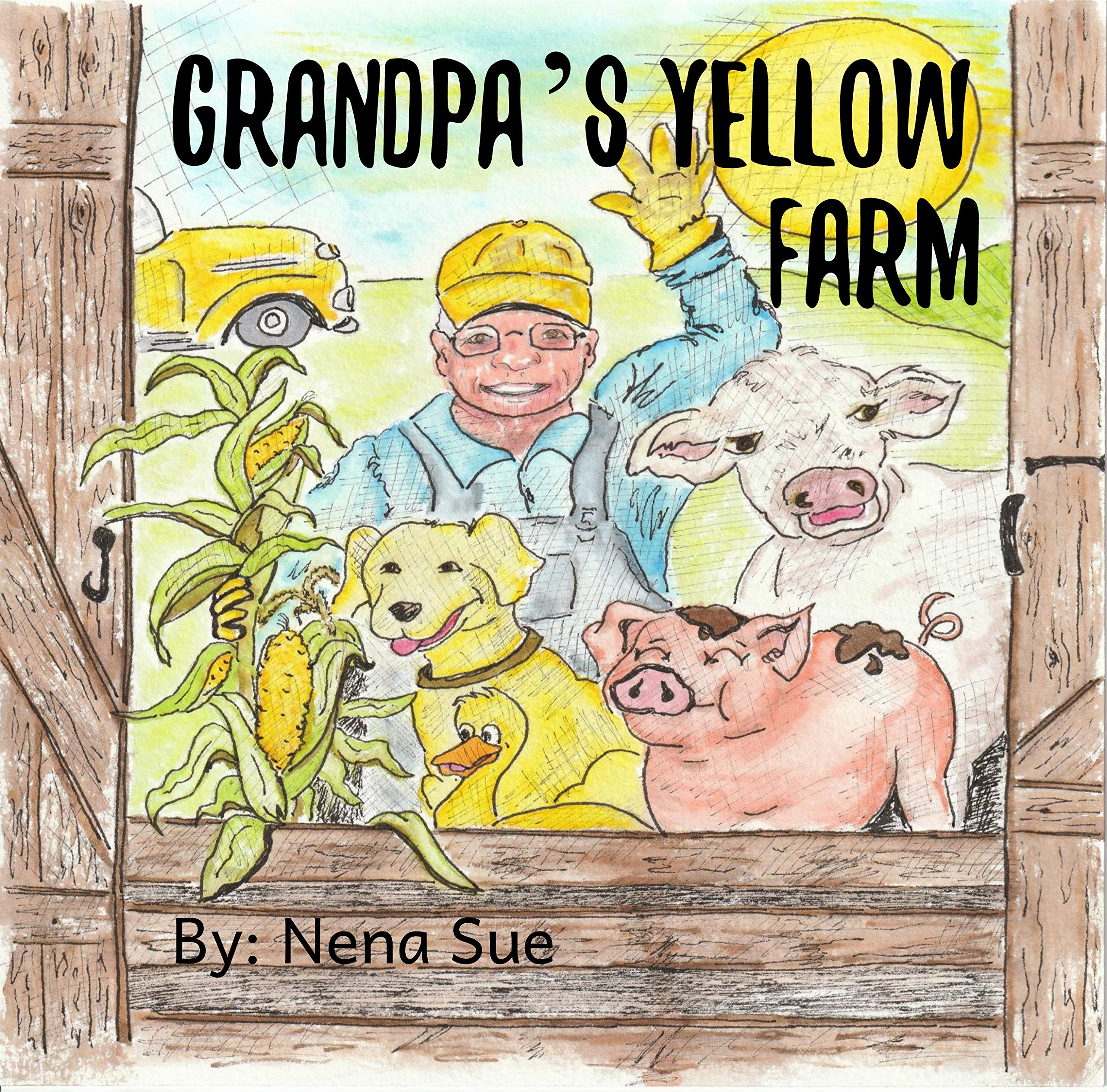 Grandpa's Yellow Farm (Amazing Colors) by Nena Sue | Goodreads