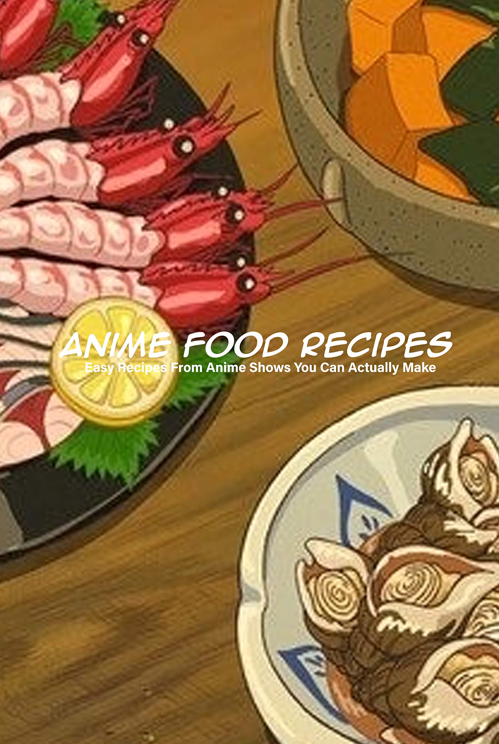 Anime Food Recipes: Easy Recipes From Anime Shows You Can Actually Make ...