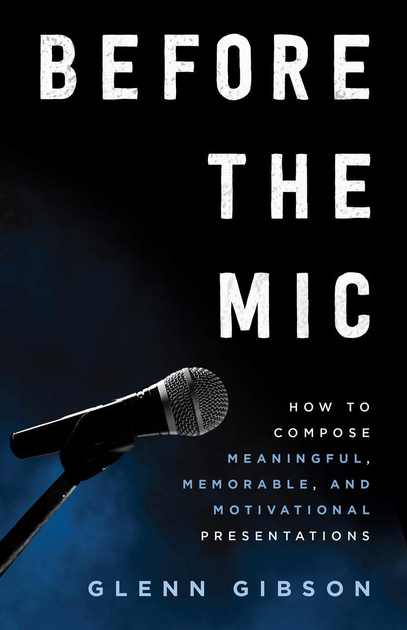 Before the Mic: How to Compose Meaningful, Memorable, and Motivational ...