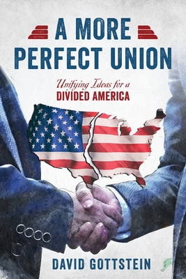 A More Perfect Union: Unifying Ideas for a Divided America by David ...