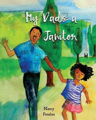 My Dad's a Janitor by Nancy Fenelon | Goodreads