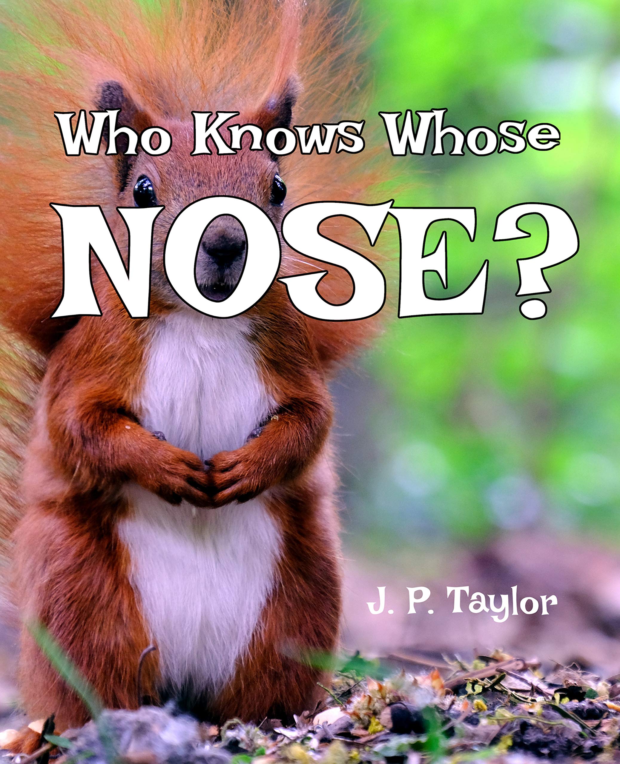 Who Knows Whose Nose? by J.P. Taylor | Goodreads
