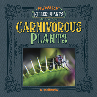 Carnivorous Plants by Joyce Markovics | Goodreads