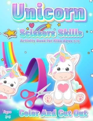 Unicorn Scissor Skills Activity Book for Kids Ages 3-5: Color And Cut ...
