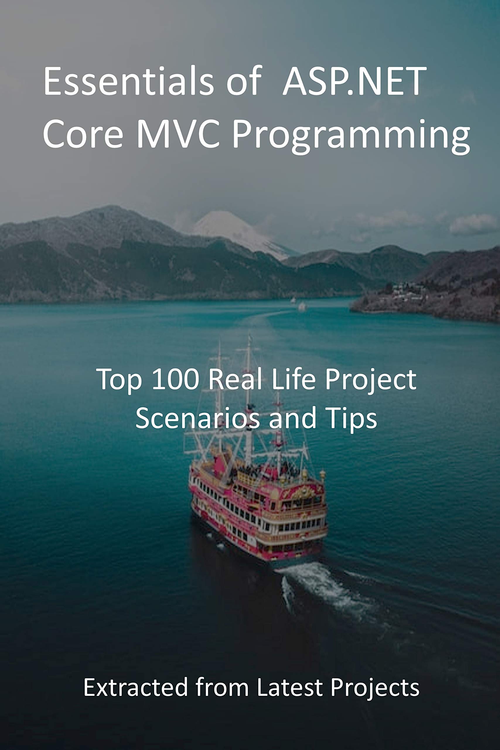 Essentials of ASP.NET Core MVC Programming: Top 100 Real Life Project ...