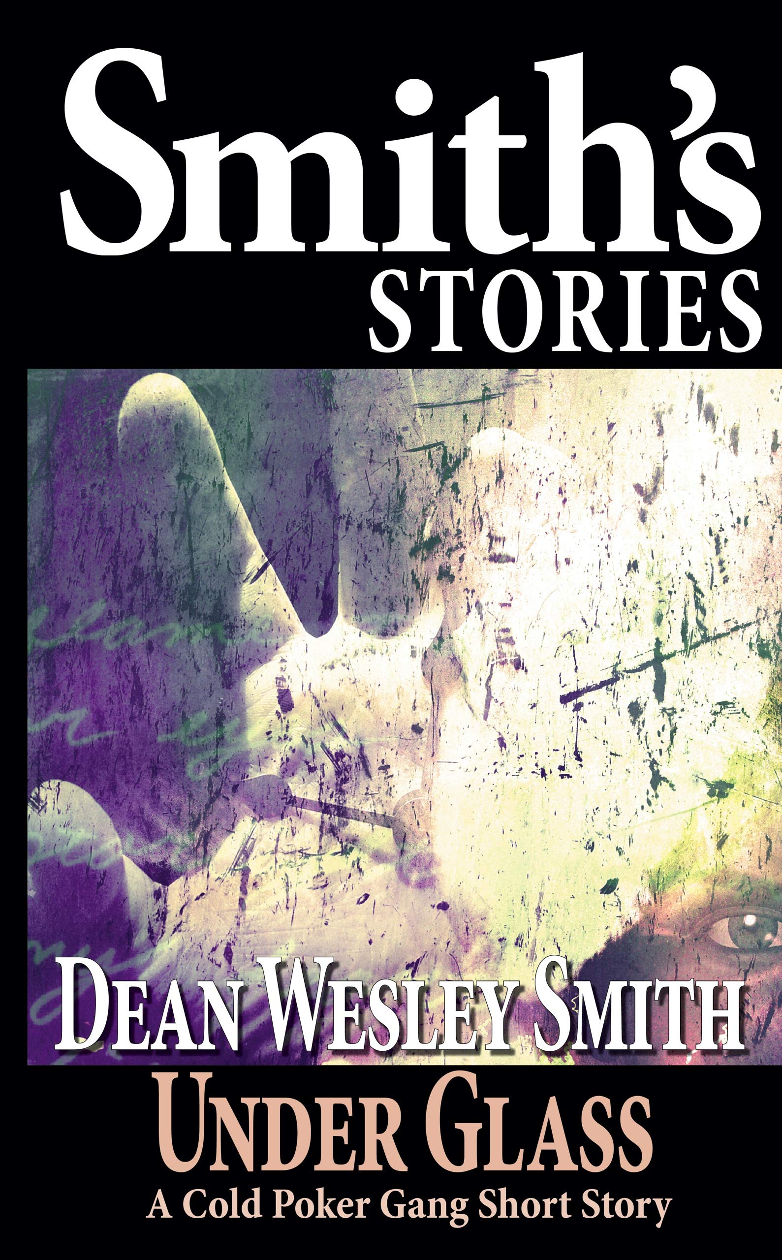 Under Glass: A Cold Poker Gang Short Story by Dean Wesley Smith | Goodreads