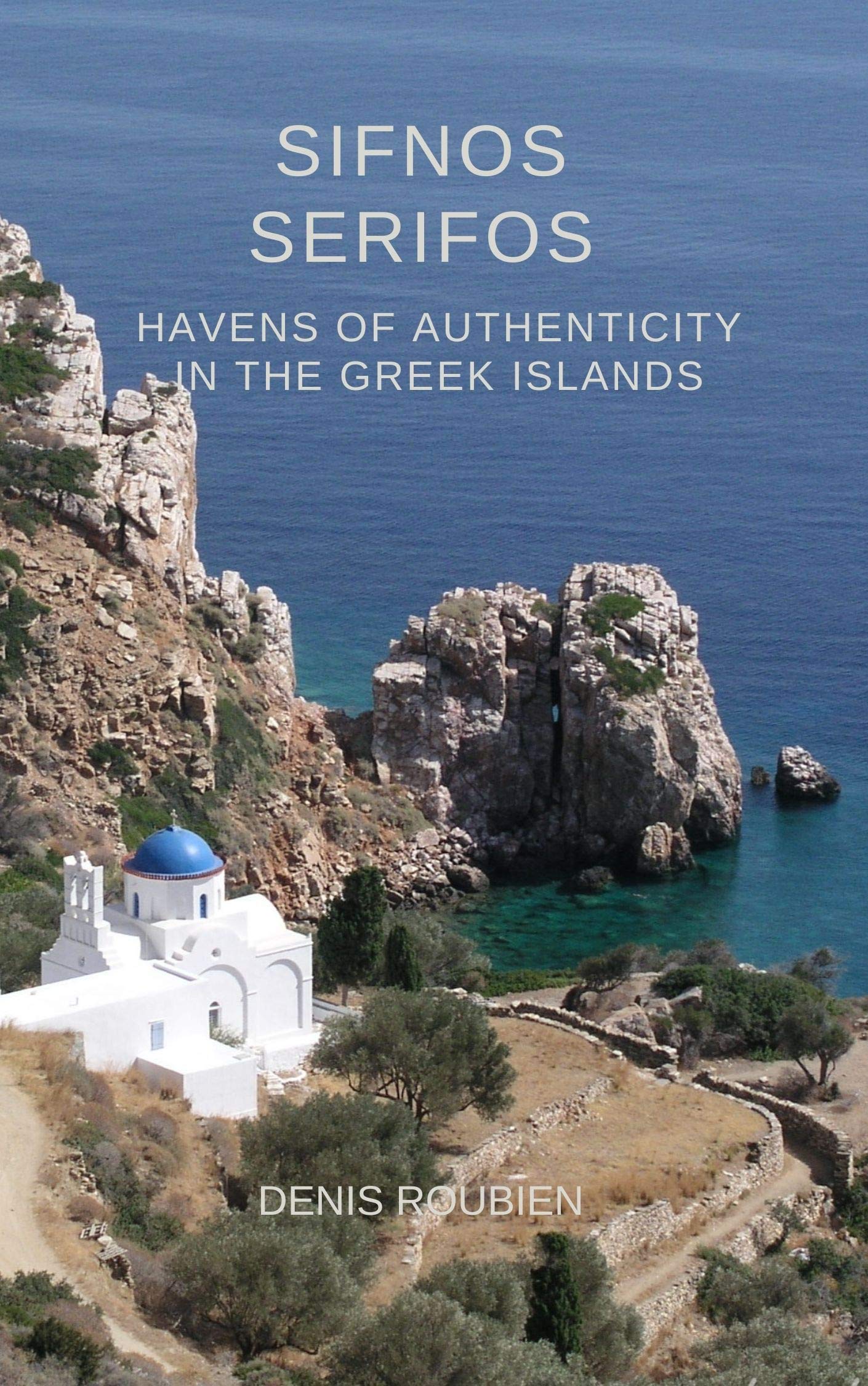 Sifnos - Serifos. Havens of authenticity in the Greek Islands: A ...