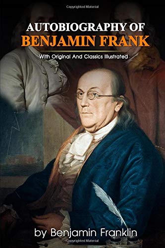 Autobiography of Benjamin Frank: Complete With Original And Classics ...