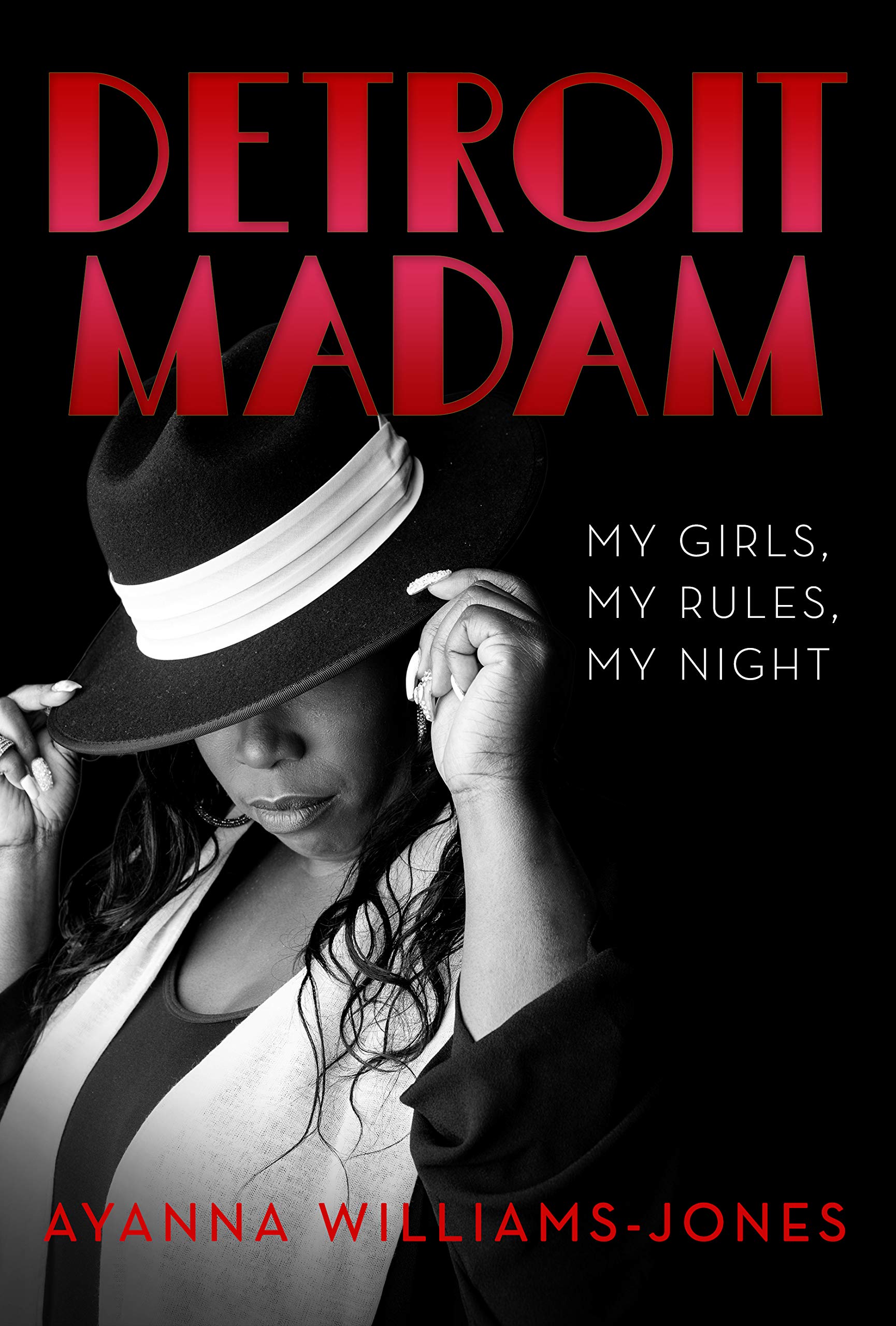 DETROIT MADAM: MY GIRLS, MY RULES, MY NIGHT by Ayanna Williams-Jones ...