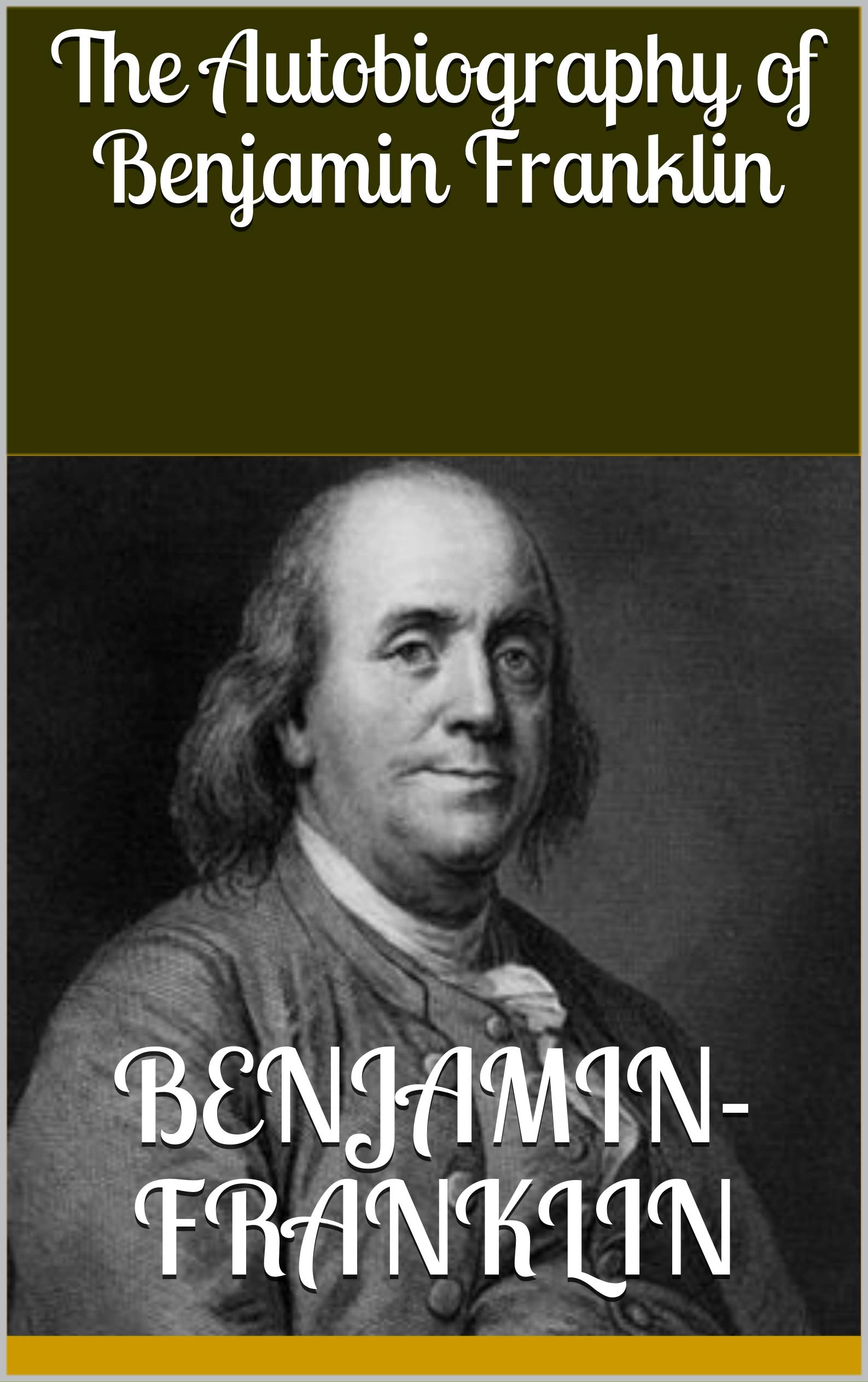 The Autobiography of Benjamin Franklin by Benjamin-Franklin | Goodreads