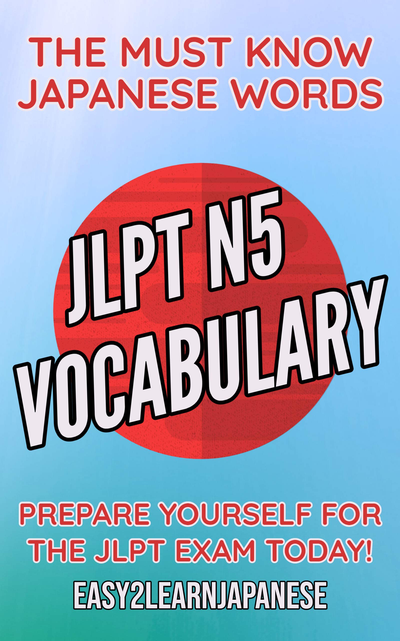 Learn JLPT N5 Vocabulary: Complete Vocabulary List to Ace the JLPT N5 ...