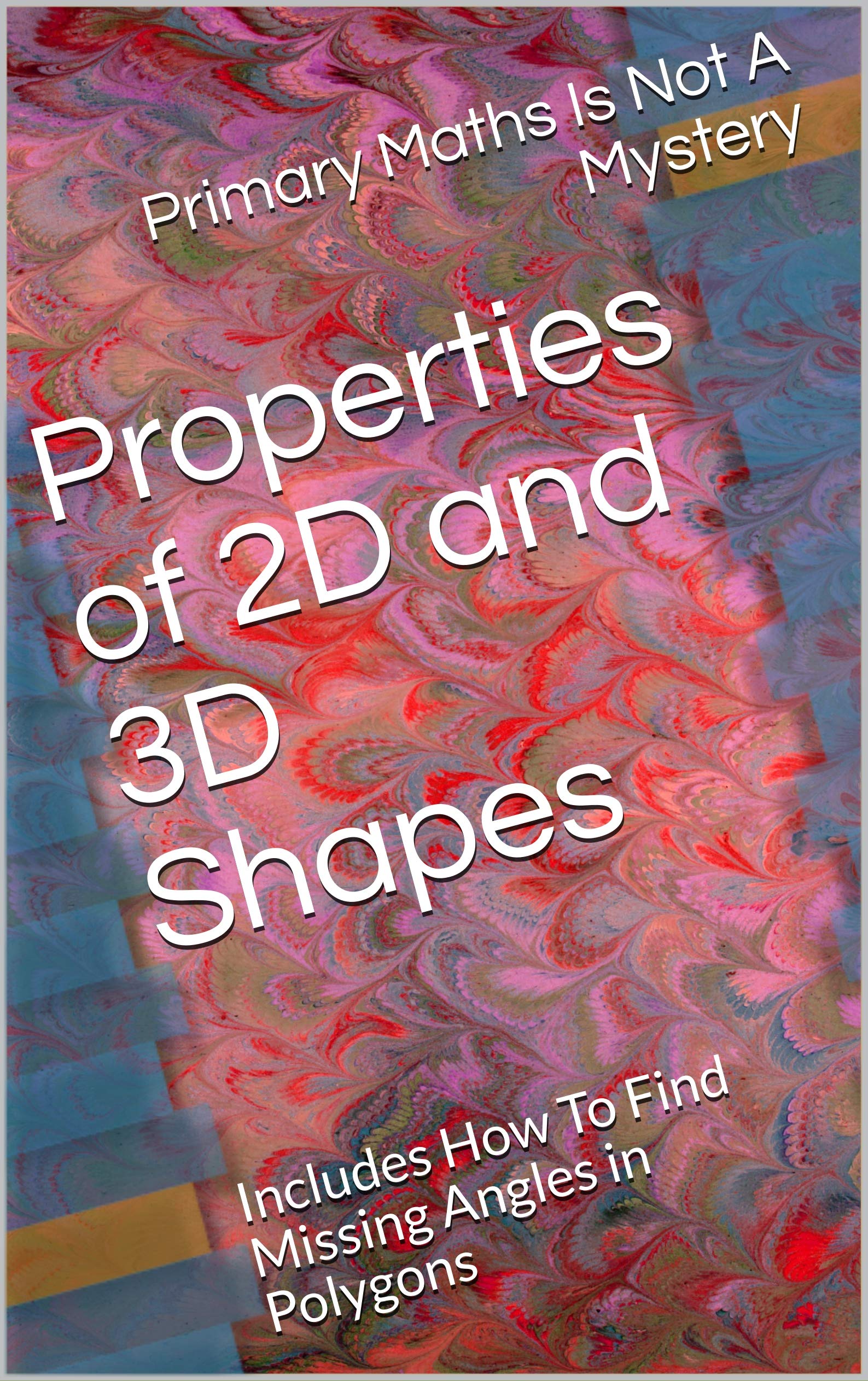 Properties Of 2D And 3D Shapes Includes How To Find Missing Angles In properties-of-2d-and-3d-shapes-includes-how-to-find-missing-angles-in