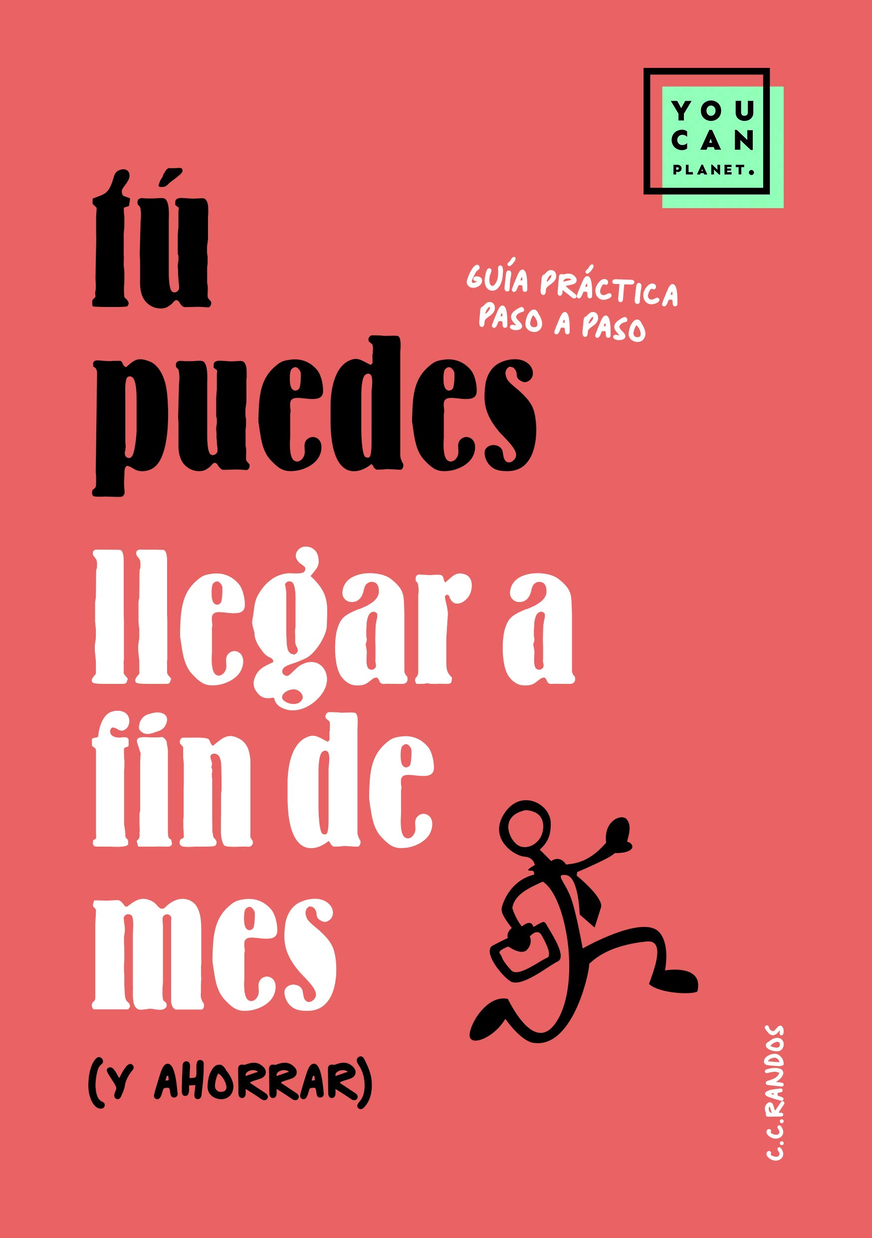 Tú puedes llegar a fin de mes (¡y ahorrar!). Guía práctica paso a paso ...