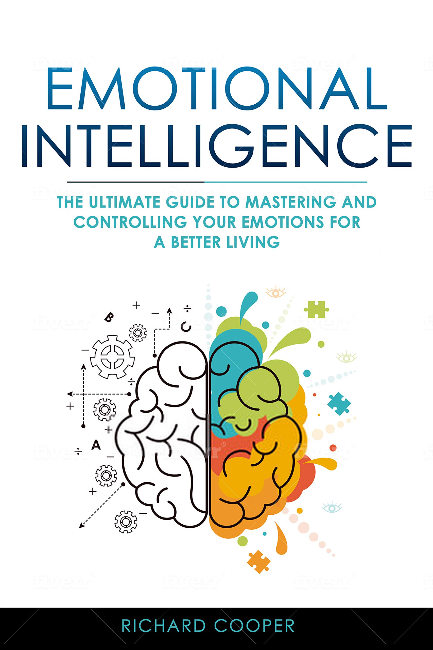 Emotional Intelligence: The Ultimate Guide to Mastering and Controlling ...