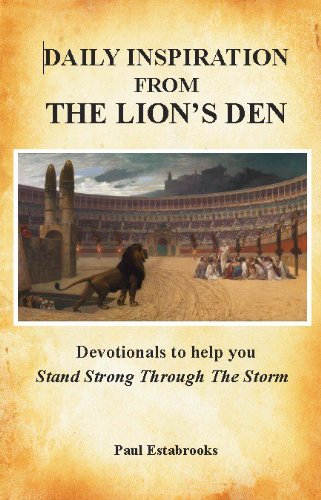 Daily Inspiration from the Lion's Den: Devotionals to Help You Stand ...