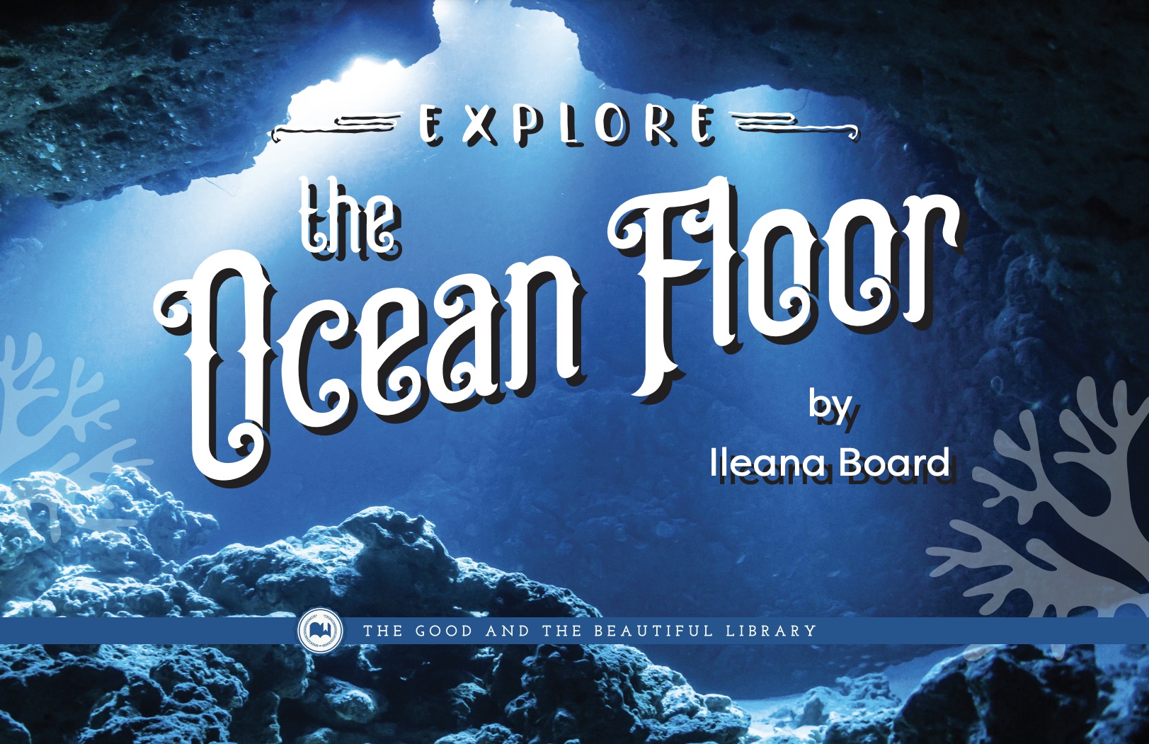 Explore the Ocean Floor by Ileana Board | Goodreads