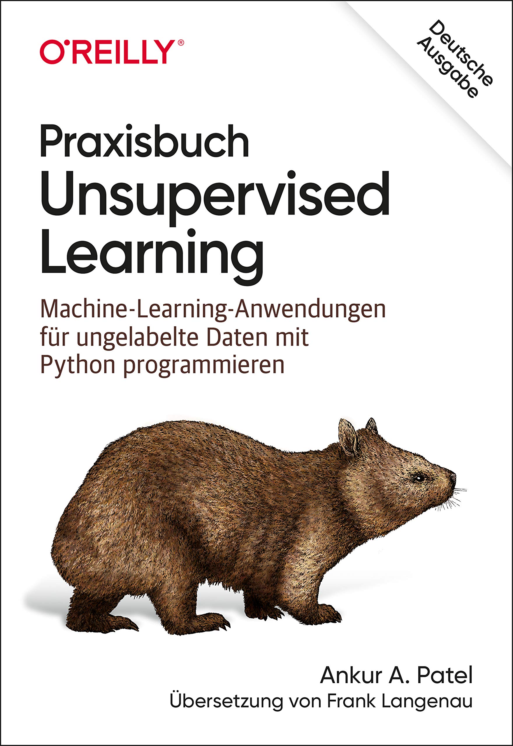 Praxisbuch Unsupervised Learning: Machine-Learning-Anwendungen für ...