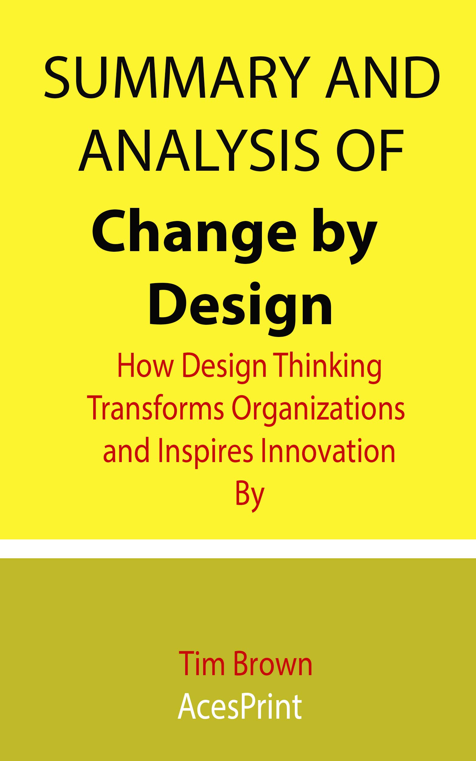 Summary and Analysis of Change by Design: How Design Thinking ...