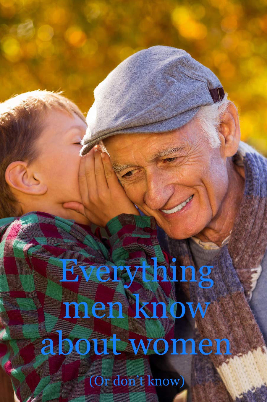 Everything men know about women: (Or don’t know) by Alberto Camera ...