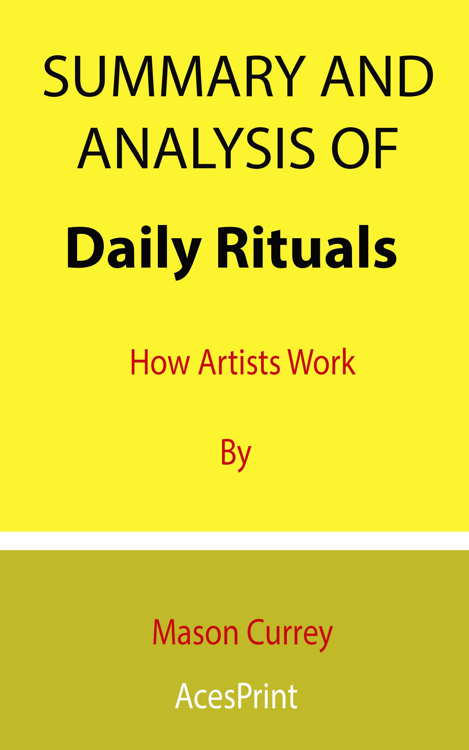 Summary and Analysis of Daily Rituals: How Artists Work By Mason Currey ...