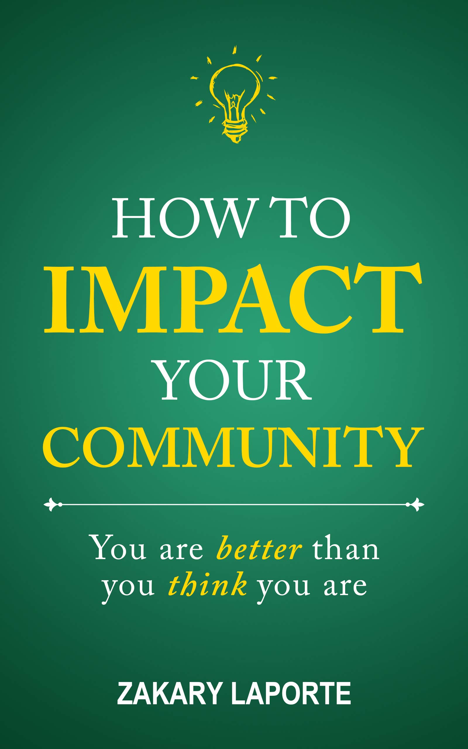 How to Impact Your Community: You Are Better Than You Think You Are by ...
